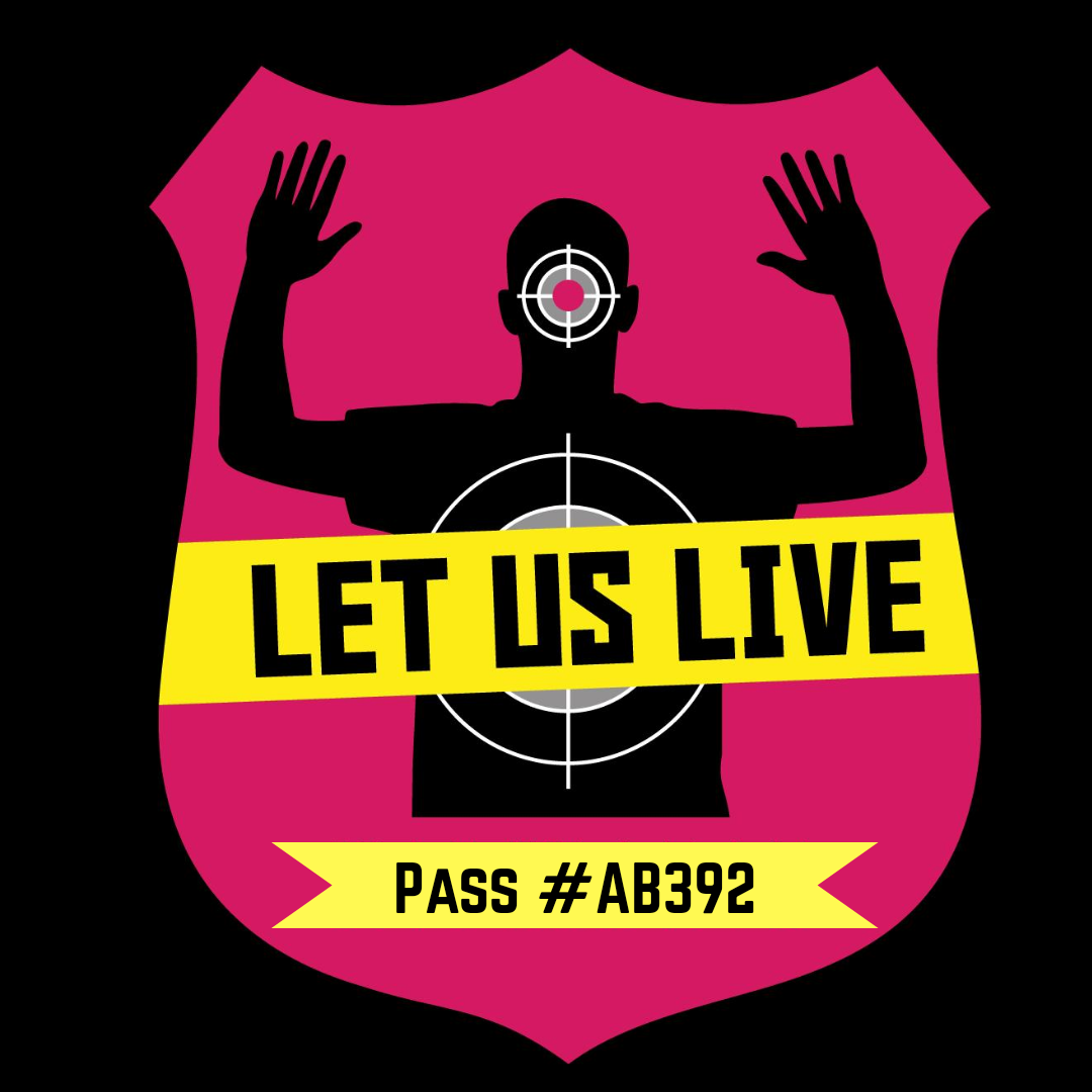 Call the CA Assembly and your representative: pass AB 392 ...